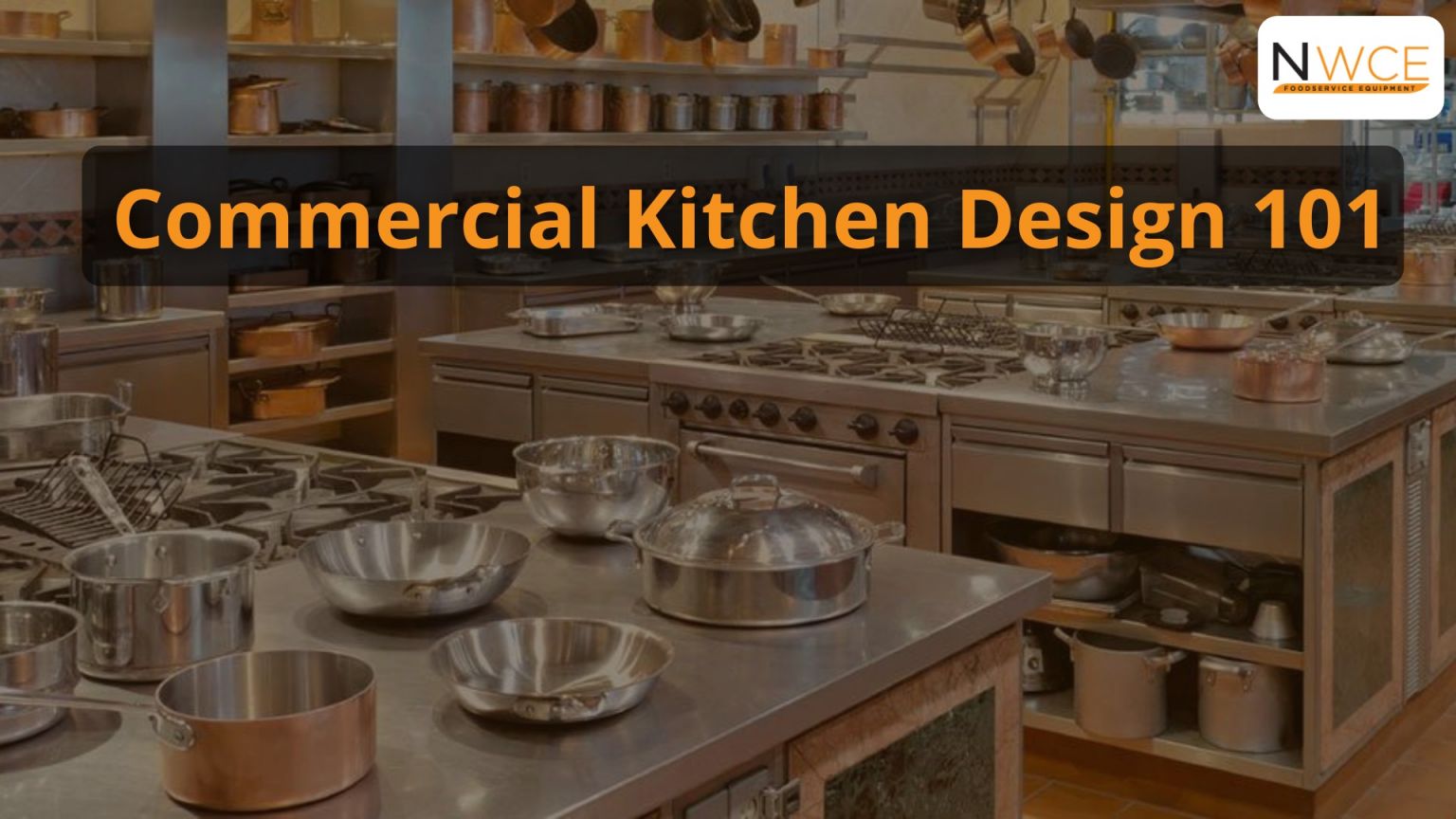 Commercial kitchen design 101 | NWCE Food Service Equipment