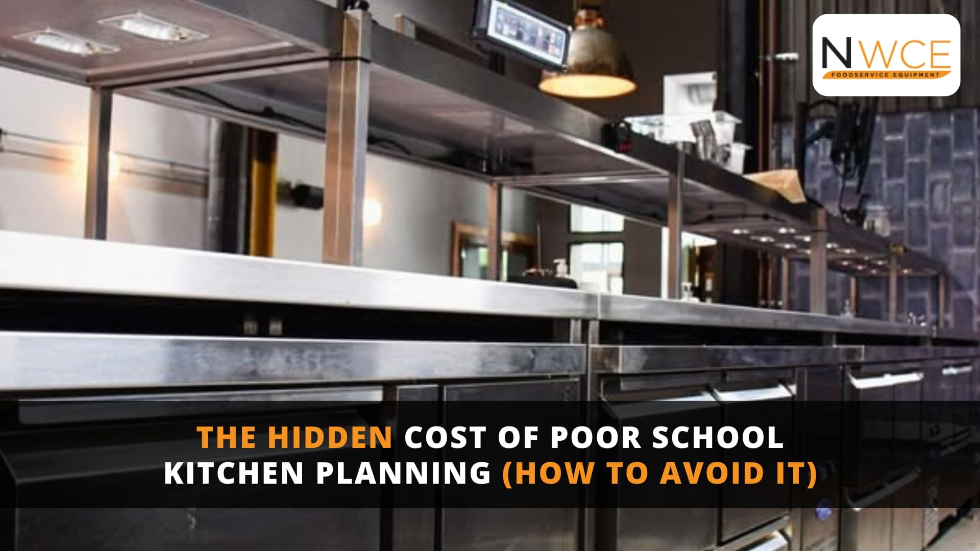 Poor School Kitchen Planning | Avoid Hidden Costs | NWCE